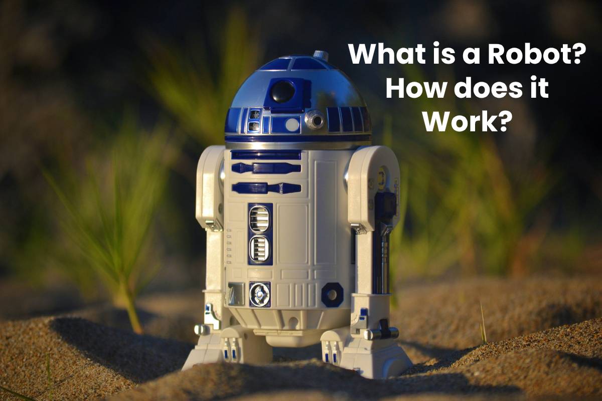 What is a Robot? How does it Work? - Technologyies